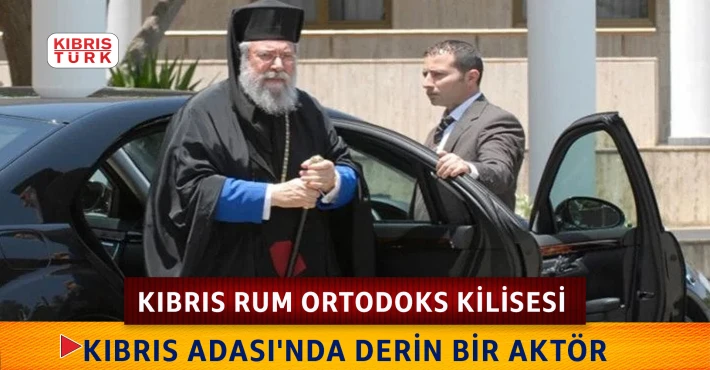 Kıbrıs Adası'nda derin bir aktör: Kıbrıs Rum Ortodoks Kilisesi - Kıbrıs ...