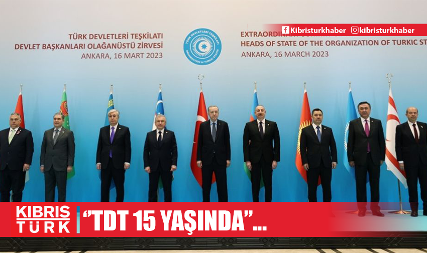 Türk Devletleri Teşkilatı 15 yaşında - Kıbrıs Türk Haber