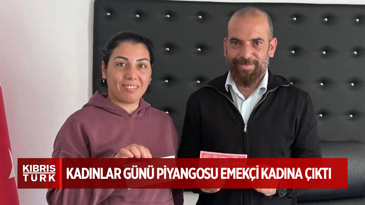 Kadınlar Günü piyangosu emekçi kadına çıktı - Kıbrıs Türk Haber